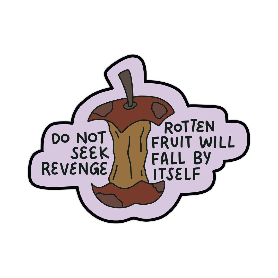 Do Not Seek Revenge, Rotten Fruit Will Fall by Itself Sticker - Etsy