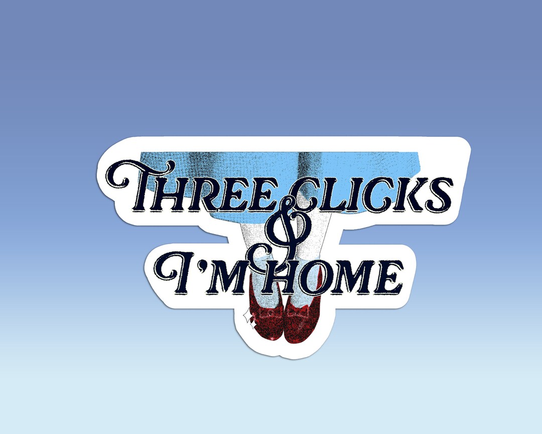 Three Clicks and I'm Home Phoebe Inspired Sticker Pharb Dorothy Merch ...