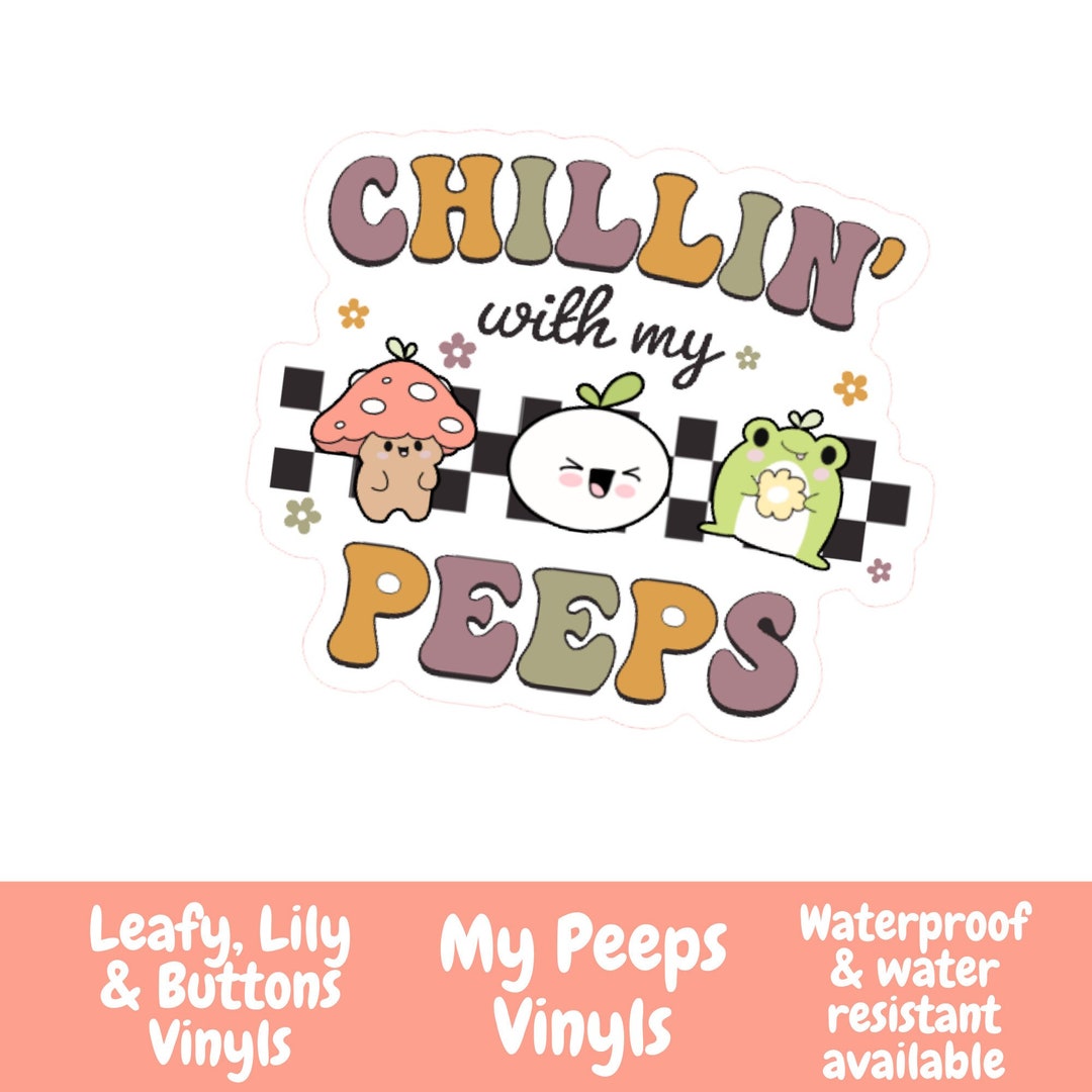 Chillin With My Peeps Vinyl Sticker Hand Drawn Leafy And Friends Vinyl Stickers Water