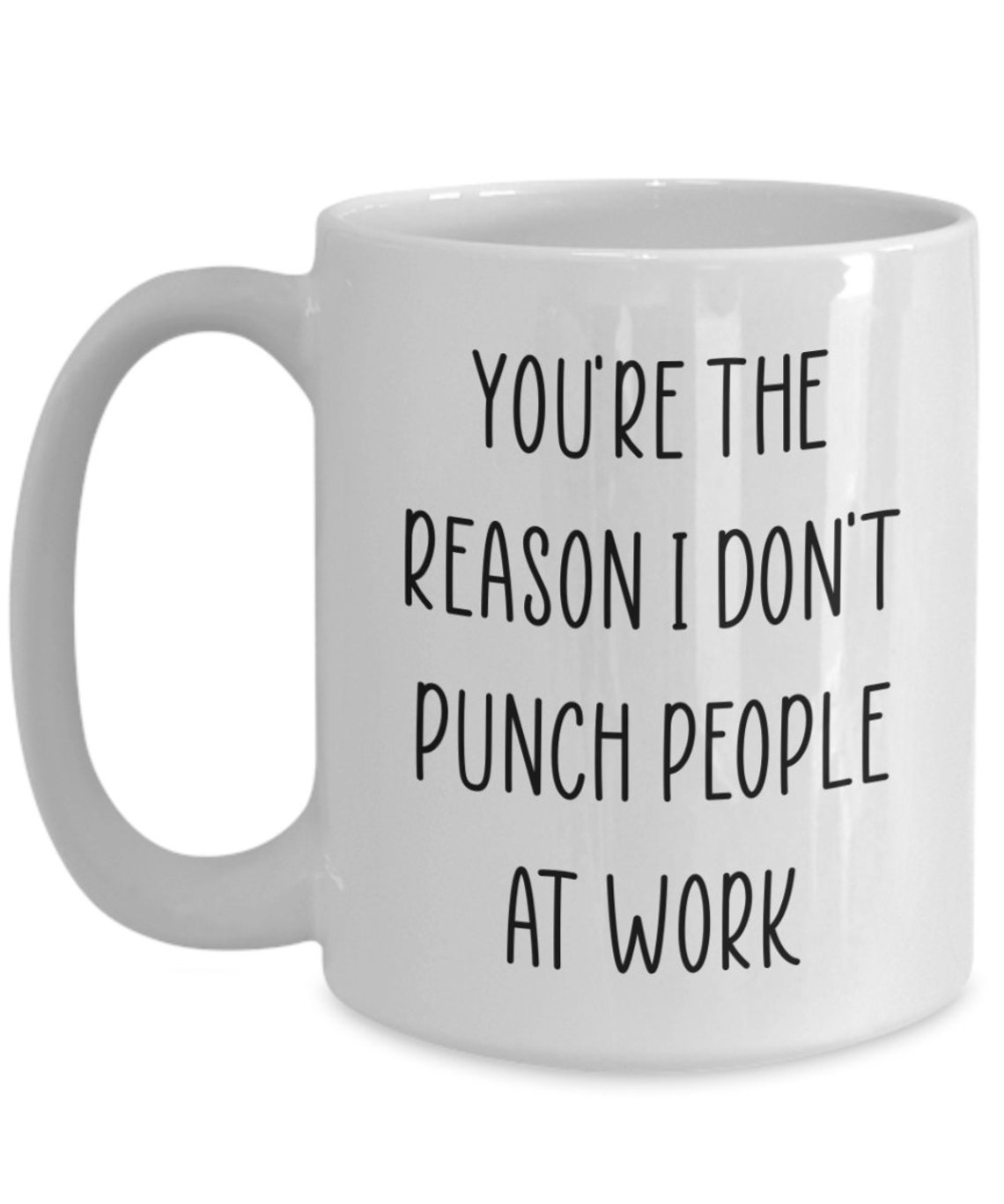 You're the Reason I Don't Punch People at Work Funny - Etsy
