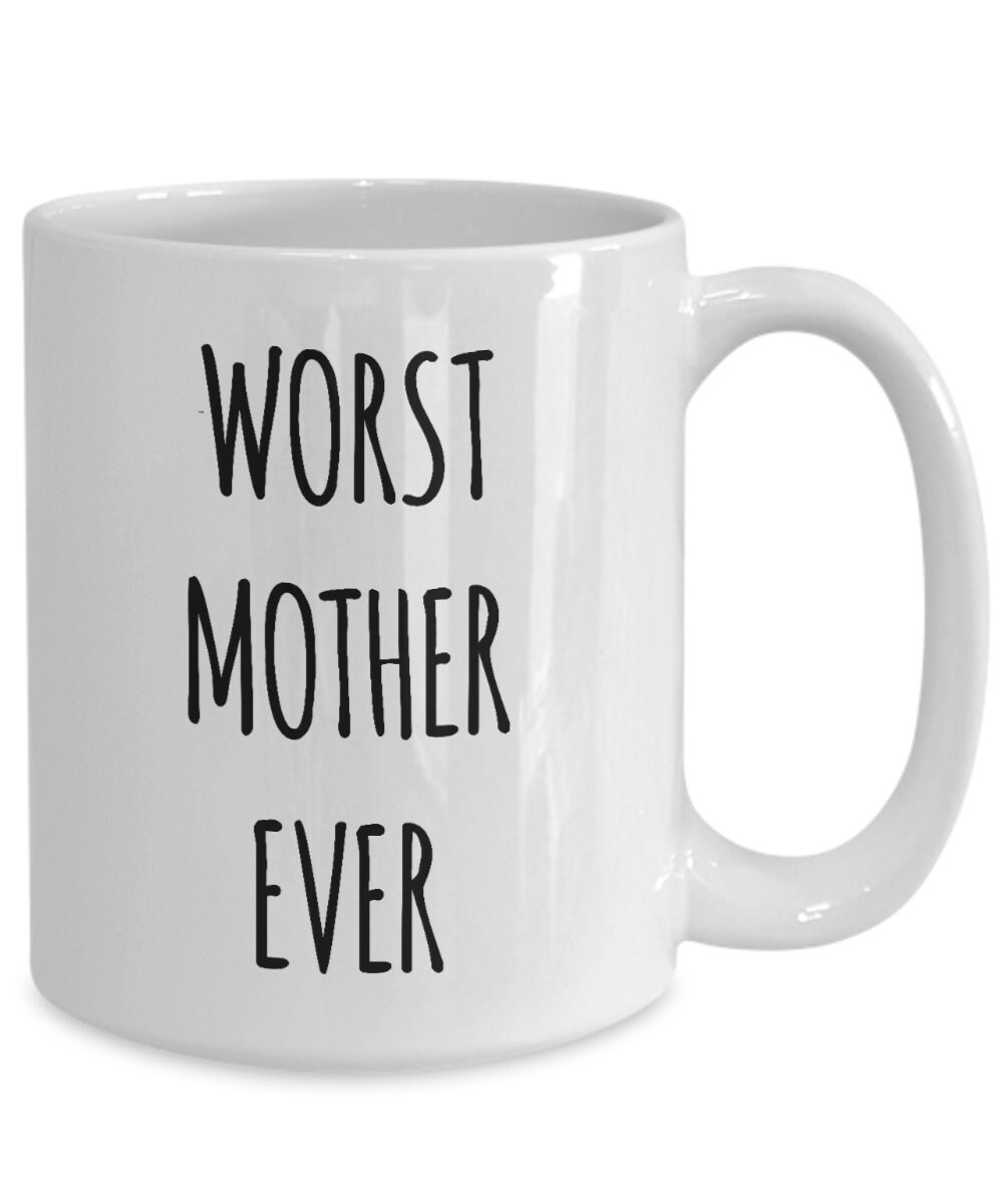 Worst Mom Ever