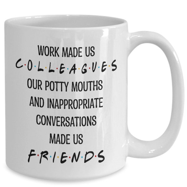 Work Made Us Colleagues but Our Potty Mouths and Inappropriate ...