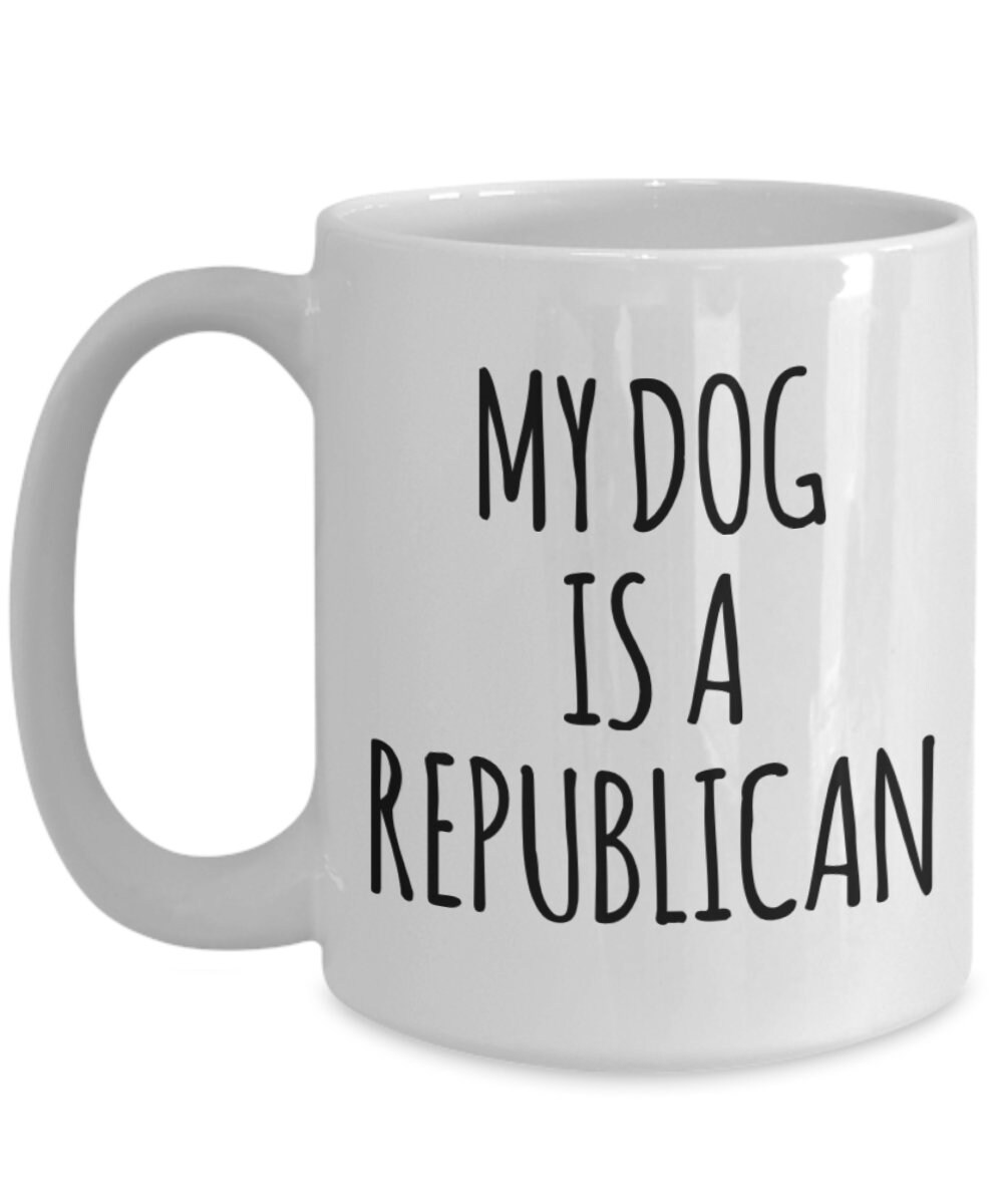 My Dog is a Republican Mug Funny Republican Coffee Mug Gift - Etsy UK