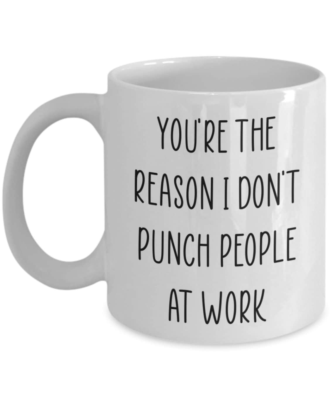 You're the Reason I Don't Punch People at Work Funny - Etsy
