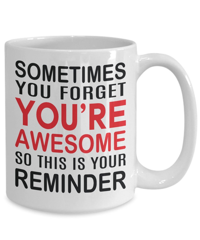Sometimes You Forget Youre Awesome So This Is Your Reminder