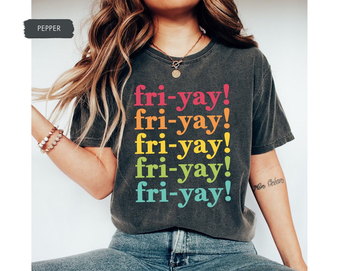 Friyay Shirt, Funny Teacher Shirt, Happy Friday Shirt, Teacher Weekend ...