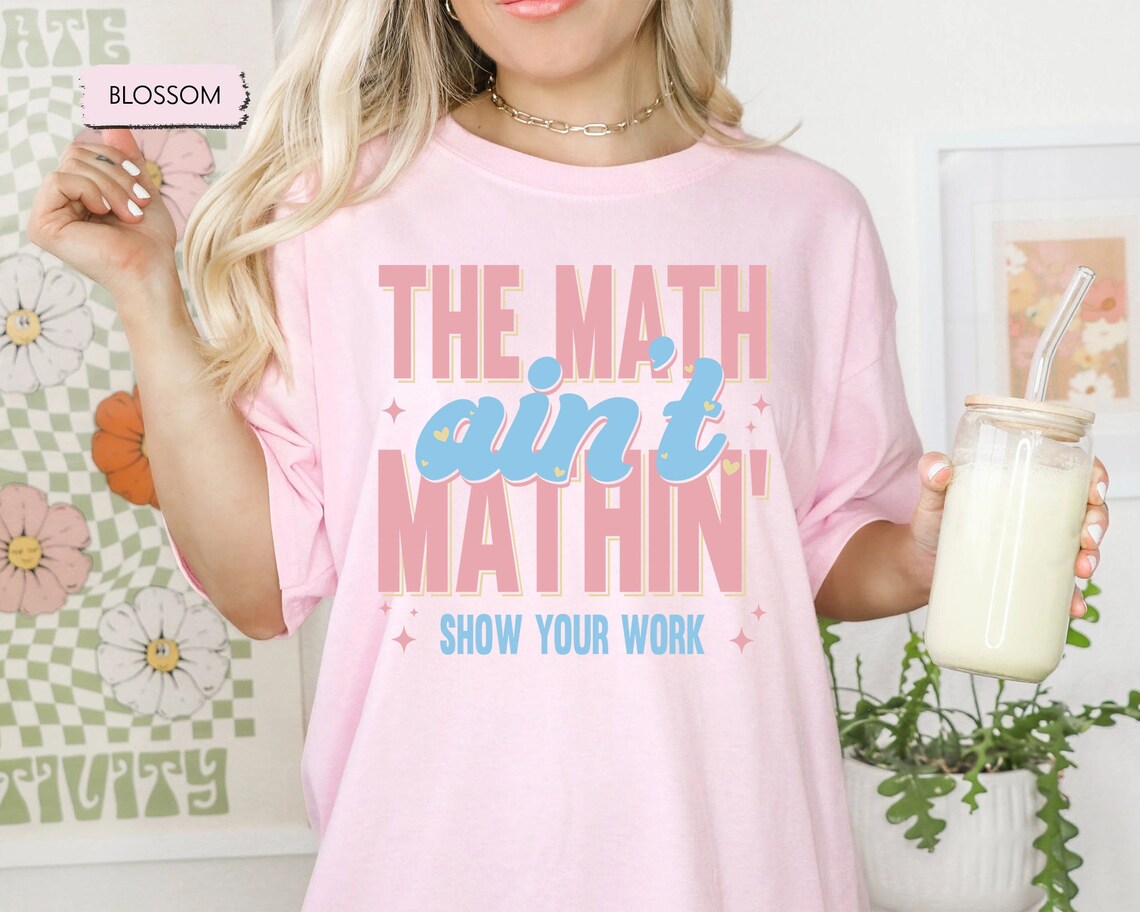 Funny Math Teacher Shirt, the Math Ain't Mathin Meme Shirt, Show Your Work Math Teacher Tee ...