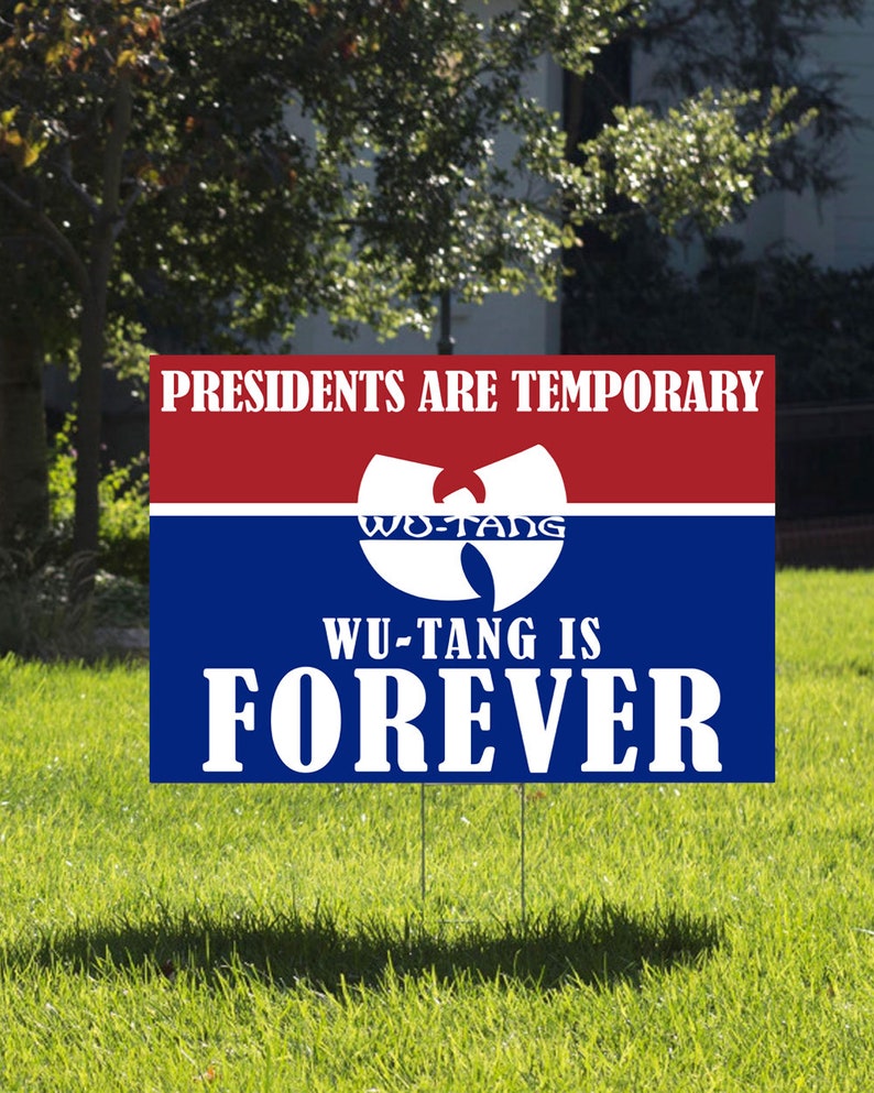 Wu Tang Yard Sign President Are Temporary Wu Tang Is Forever | Etsy