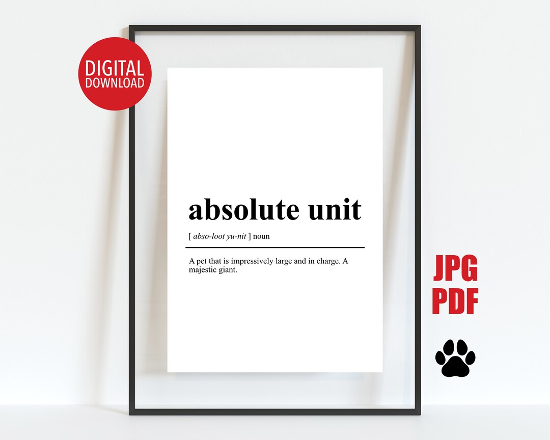 Absolute Unit Definition Print, Printable Wall Art for Pets, Funny Gift ...