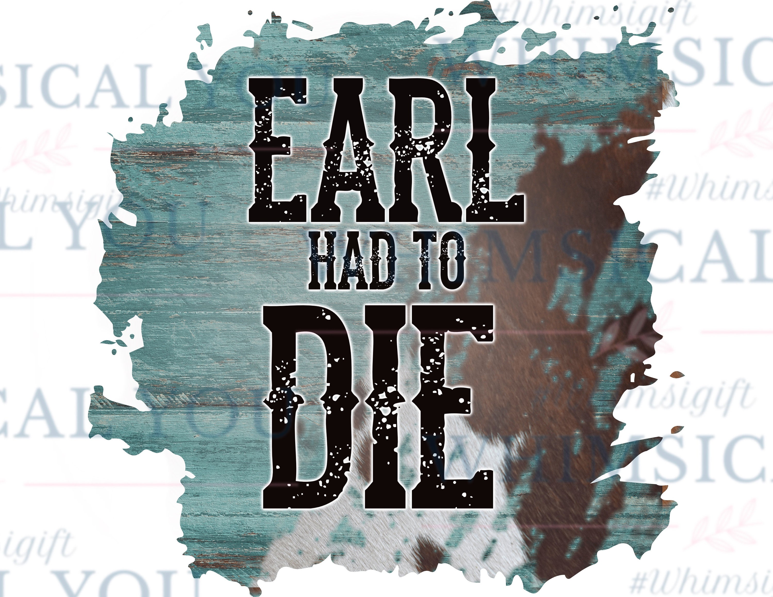 Earl Had to Die Png, Country Png, Sublimation Designs Downloads, Png ...