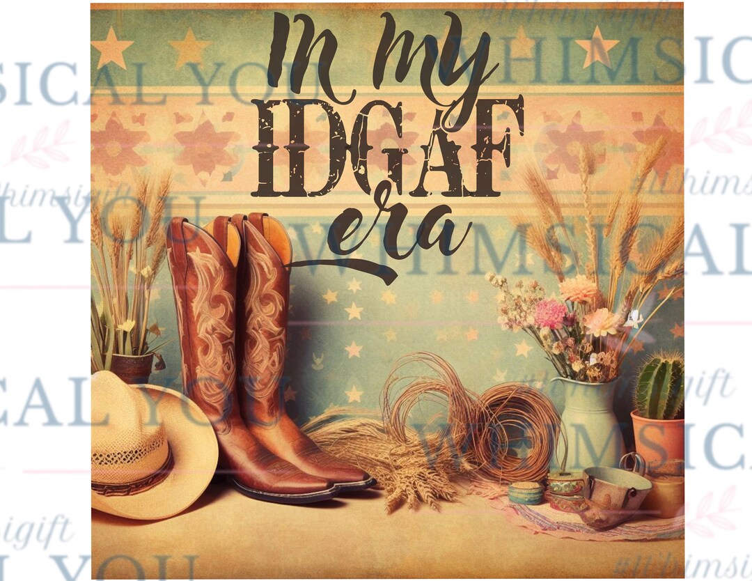 In My IDGAF Era Sublimation Design Digital Download Png Instant DIGITAL ...