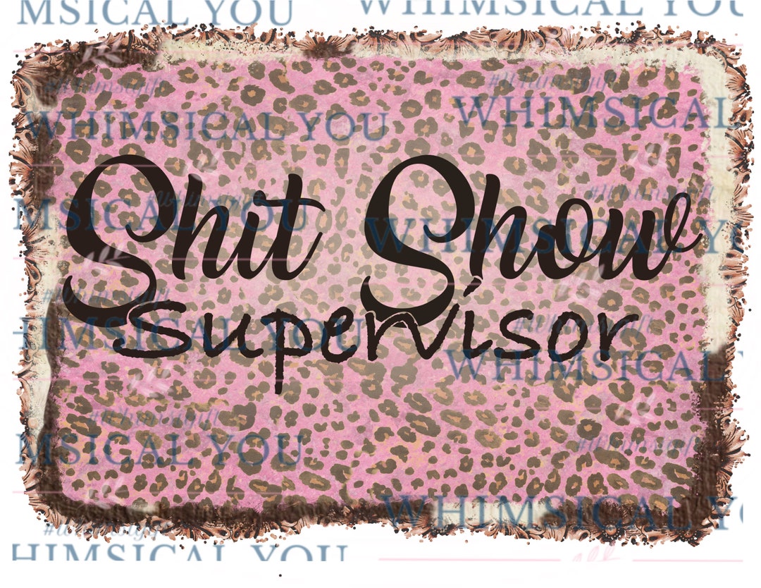Shit Show Supervisor Png. Funny Sassy Png. Leopard Pattern Pattern. Mom Life Png. Hot Mess Png ...