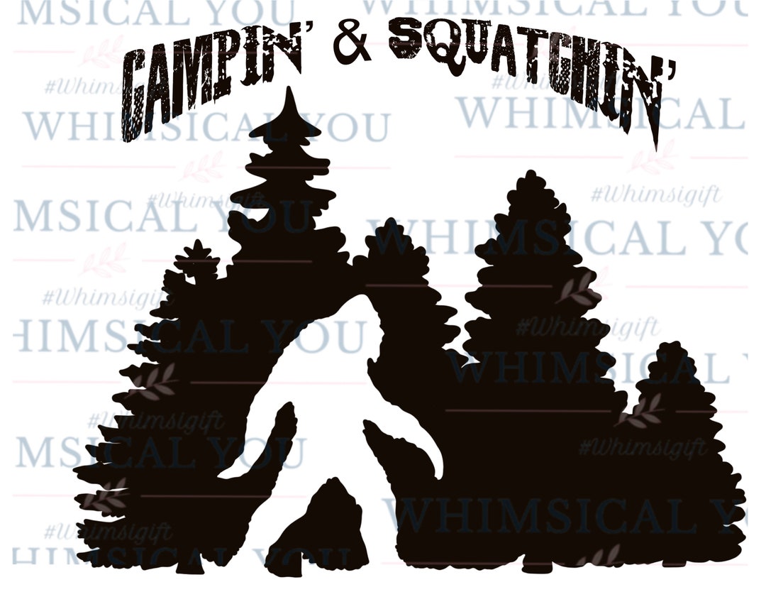Bigfoot Campin & Squatchin PNG | Camping Quote | Clipart | Printable ...