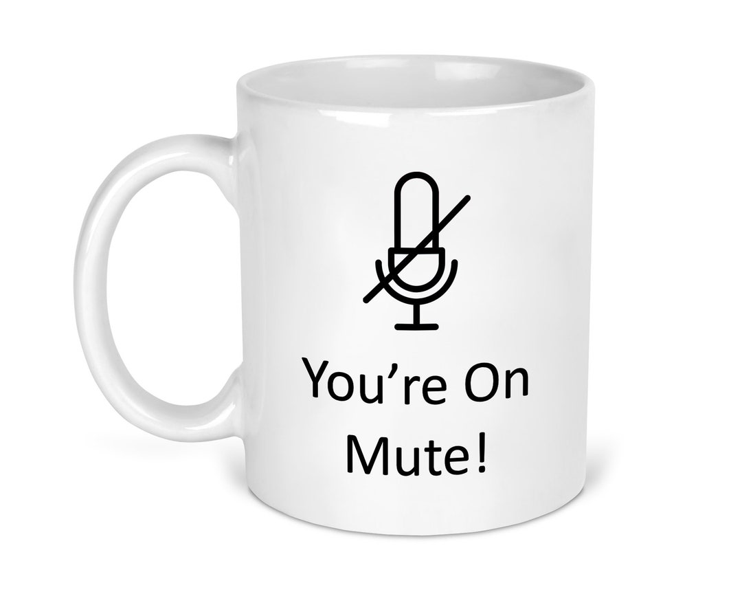 Teams / Zoom you're on Mute Mug Colleague - Etsy