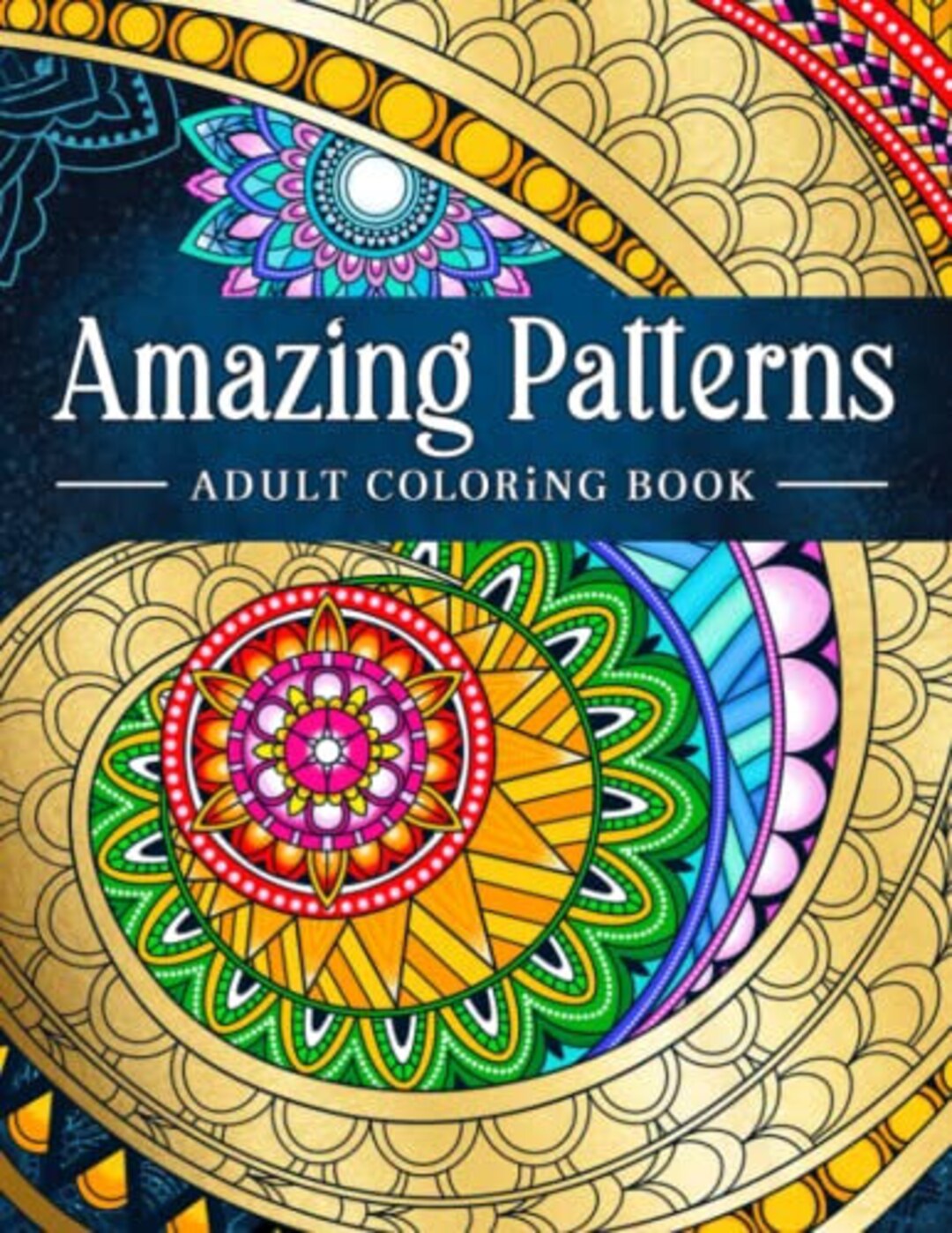 Amazing Patterns: Adult Coloring Book, Stress Relieving Mandala Style ...