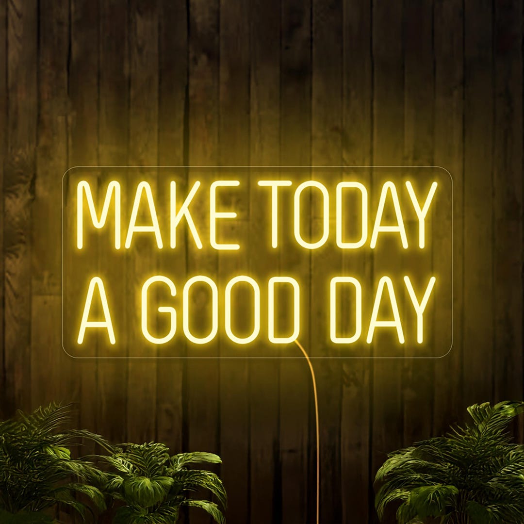 Make Today a Good Day Neon Sign, Good Day Led Sign, Positive Neon Sign ...
