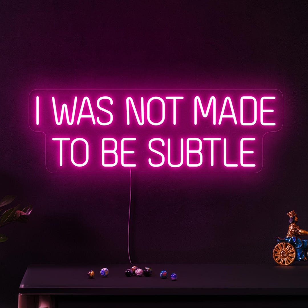 I Was Not Made to Be Subtle Neon Sign, Feminist Neon Sign, Girls Power ...