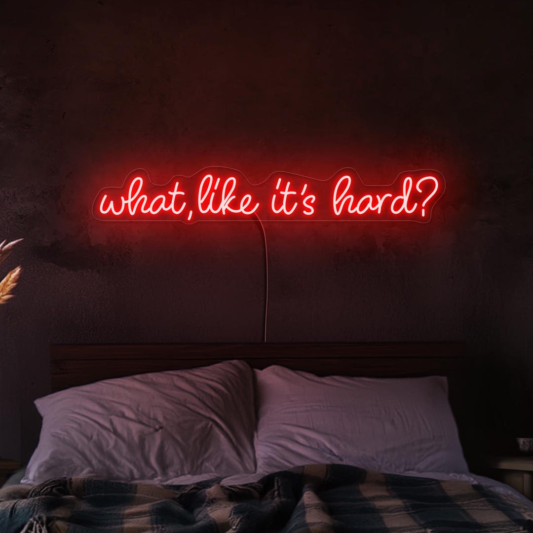 What Like It's Hard Neon Sign, Inspirational Neon Sign, Pop Culture ...
