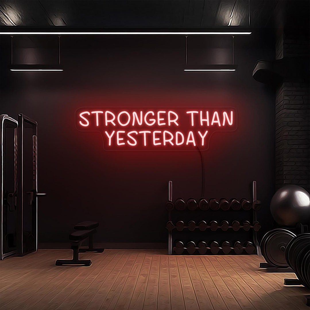 Stronger Than Yesterday Neon Sign, GYM Neon Sign, Motivational Neon ...