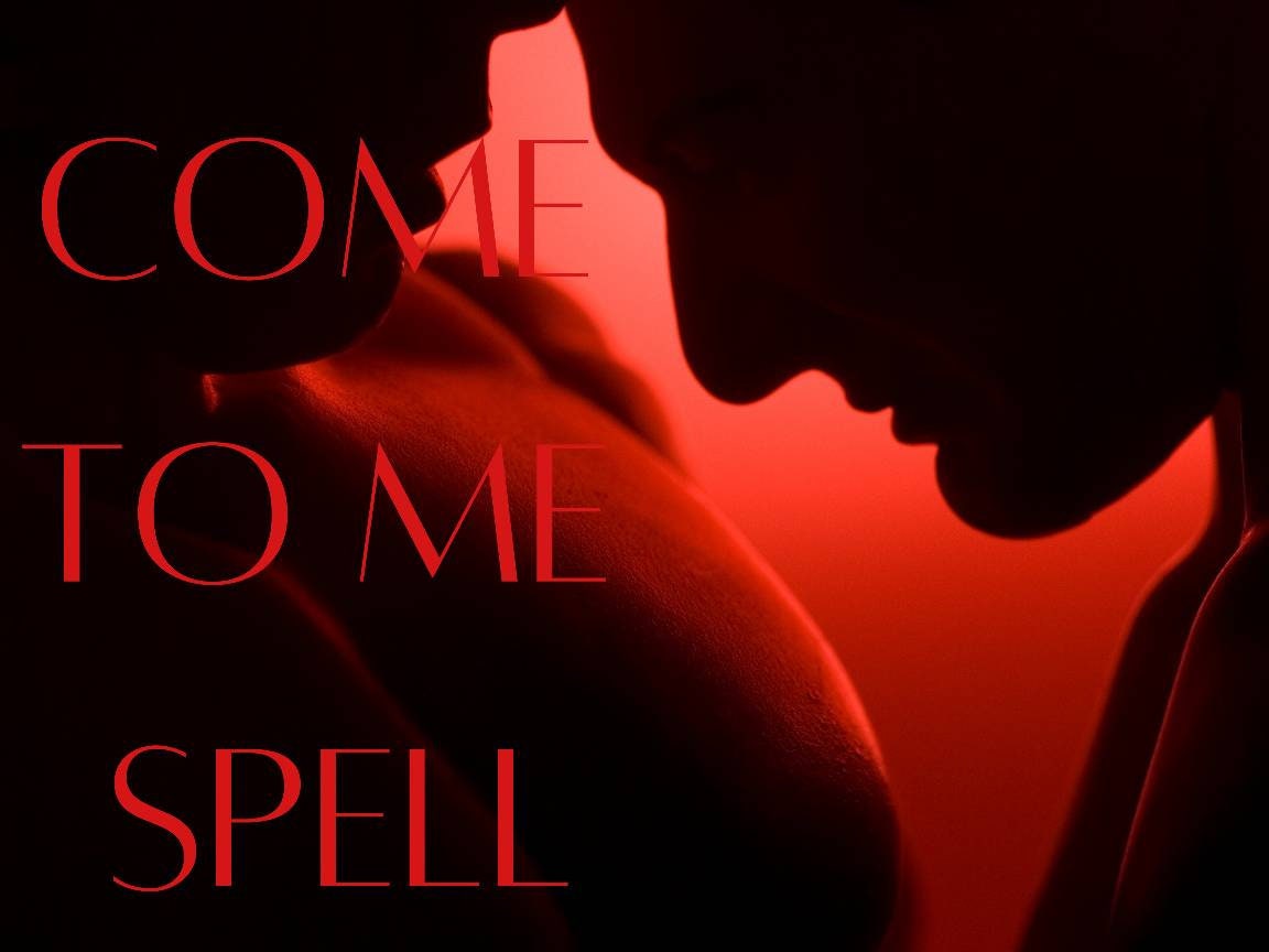 Come to Me Spell, Lover Return Spell, Ex Return Spell, Ex Back Spell ...