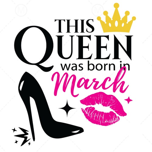 A Queen Was Born on March SVG Birthday Queen SVG Birthday - Etsy