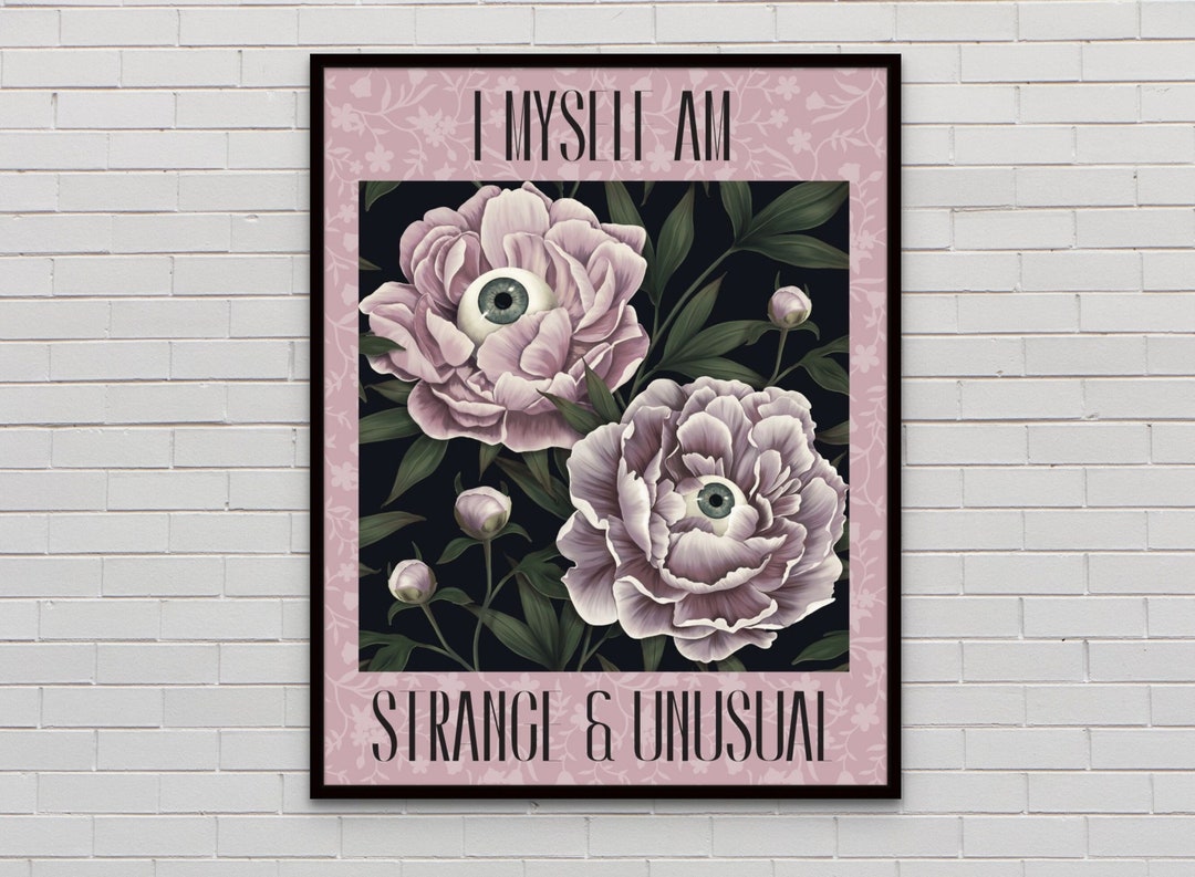 I Myself Am Strange and Unusual Wall Art Floral Art Print Creepy Wall ...