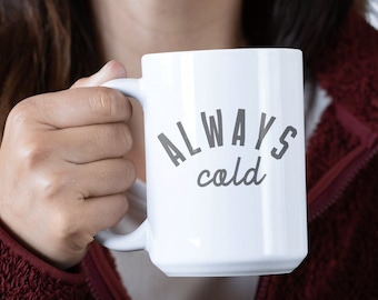 Always Cold Mug - Etsy