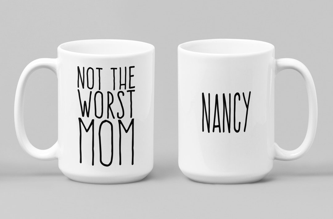 Not the Worst Mom Mug With Personalized Option Mom Mug Custom Mothers ...