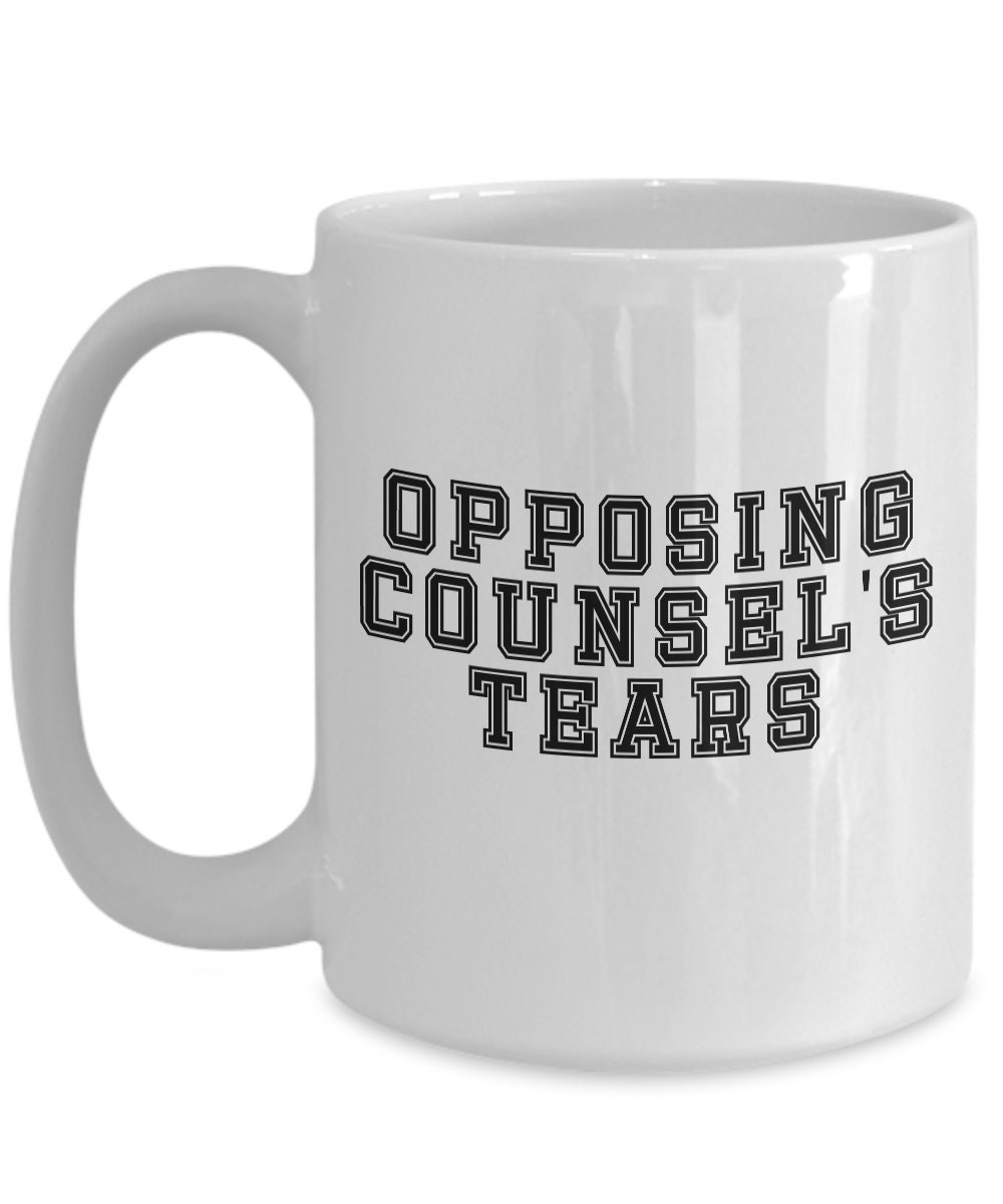 Opposing Counsel's Tears Coffee Mug Lawyer Mug Attorney - Etsy UK