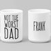 Not the Worst Dad Mug With Personalized Option Dad Mug Custom Fathers ...