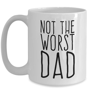 Not the Worst Dad Mug With Personalized Option Dad Mug Custom Fathers ...