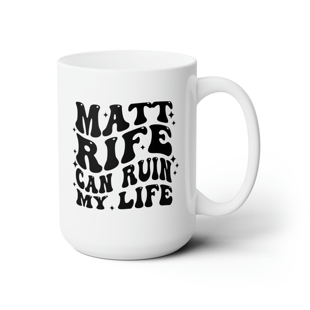 Matt Rife Can Ruin My Life Mug, Funny Mug, Adult Humor, Matt Rife, Matt ...