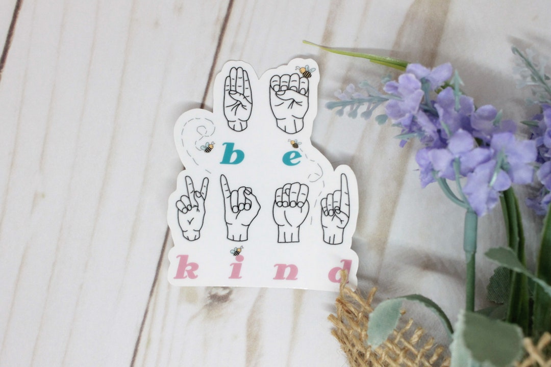 Be Kind Sign Language Sticker, Be Kind Bee Sticker, Sign Language ...