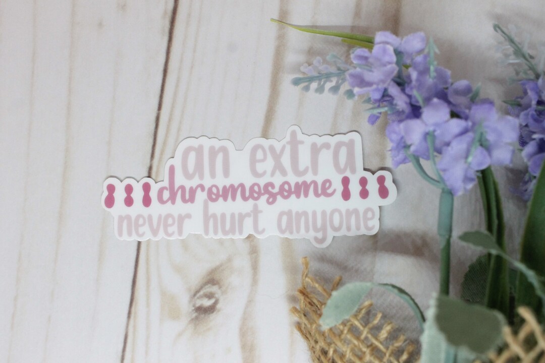 An Extra Chromosome Sticker, Chromosome Sticker, Trisomy 21 Sticker ...