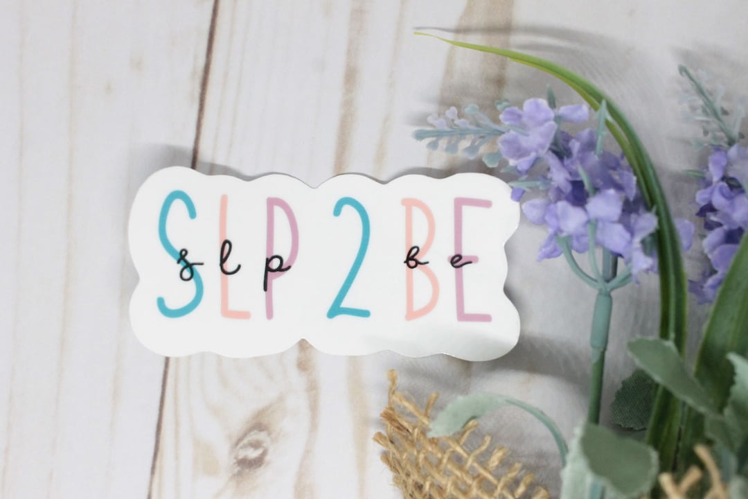 SLP 2 Be Sticker, Speech Language Pathology Sticker, Speech Pathologist ...
