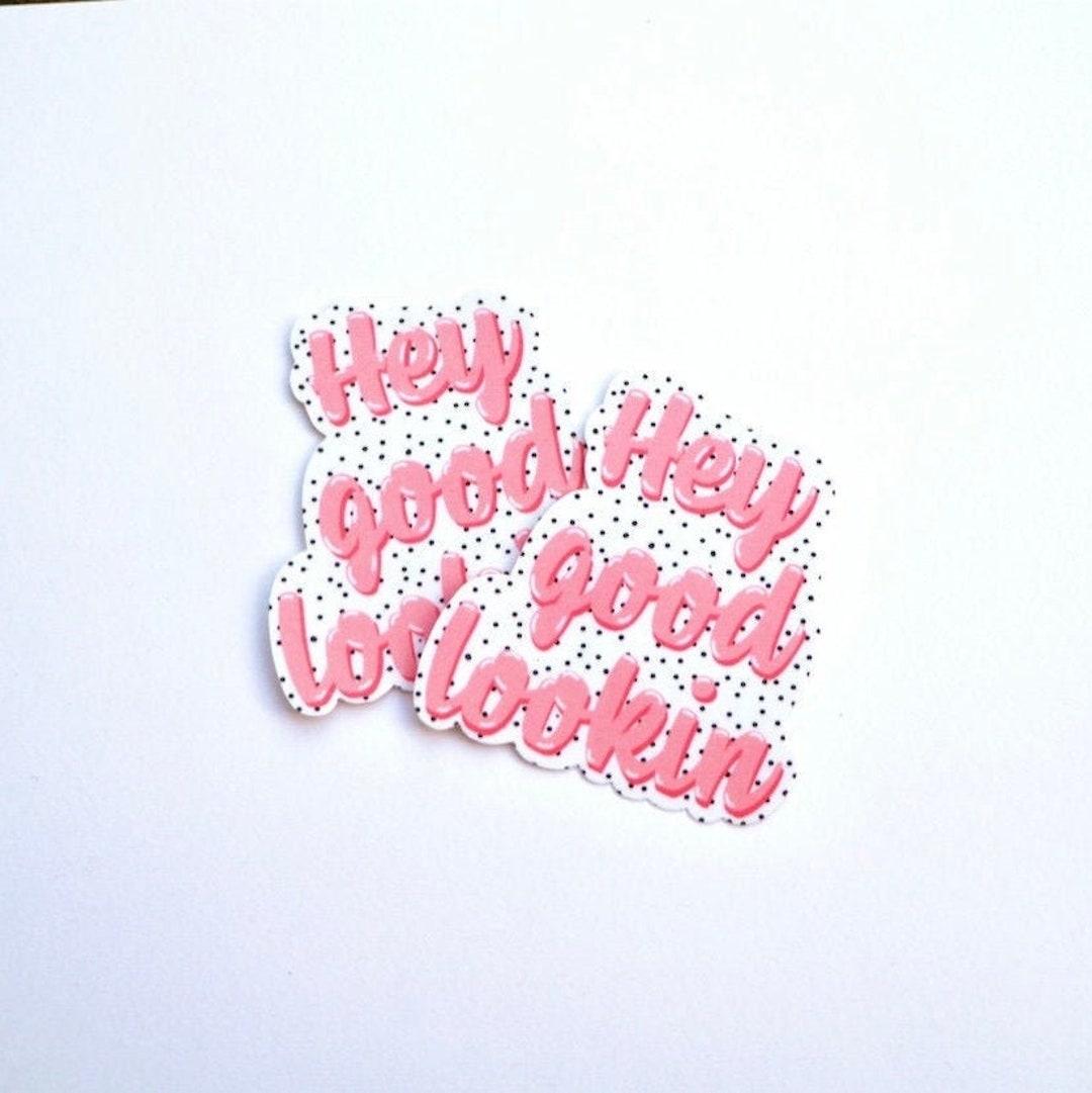 Hey Good Lookin Sticker - Etsy