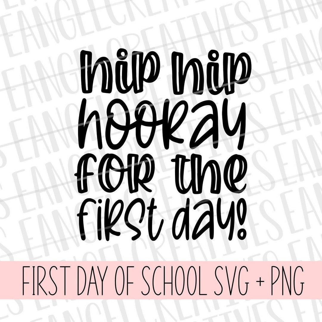 First Day of School SVG + PNG Digital File Hip Hip Hooray - Etsy