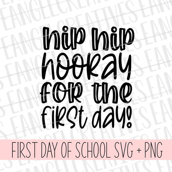 First Day of School SVG PNG Digital File Hip Hip Hooray - Etsy