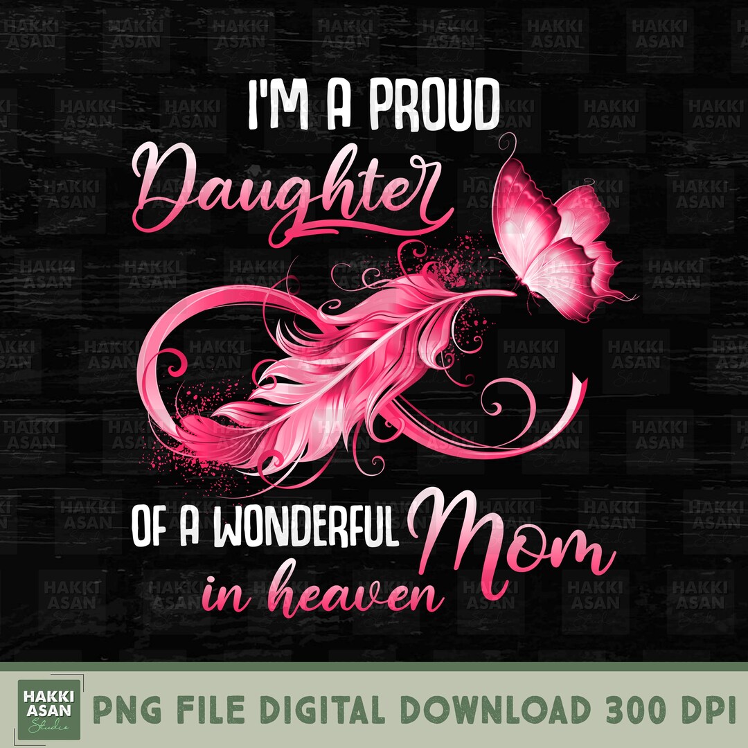 Proud Daughter of A Wonderful Mom in Heaven PNG, Mom Memorial Png ...