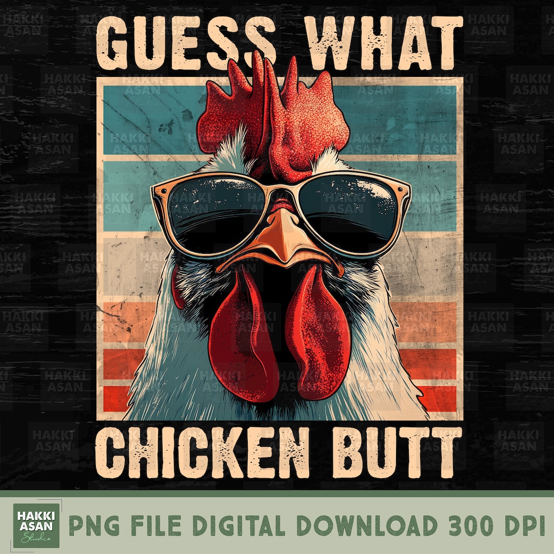Guess What Chicken Butt Funny Chicken Png, Funny Chicken Meme Png ...