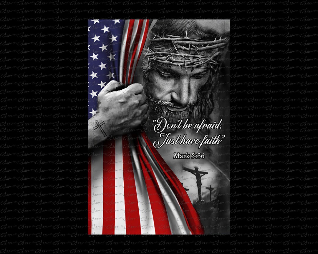Don't Be Afraid, Just Have Faith American Png, Jesus Lover, Sublimation ...