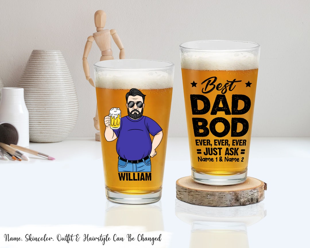 Best Dad Bod Ever Ever Ever - Family Personalized Custom Beer Glass ...