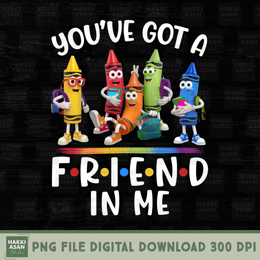 You've Got A Friend in Me Teacher Crayon Art PNG, Teacher Life Png ...