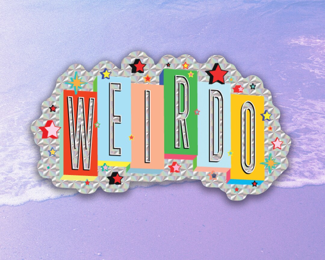 Weirdo Vinyl Sticker, Prismatic Sticker, Gift for Weirdos - Etsy