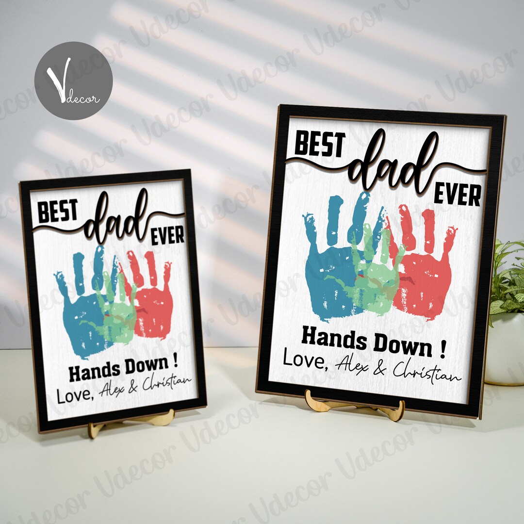 Custom Fathers Day Gifts, Hands Down Best Dad Ever Handprint Sign ...