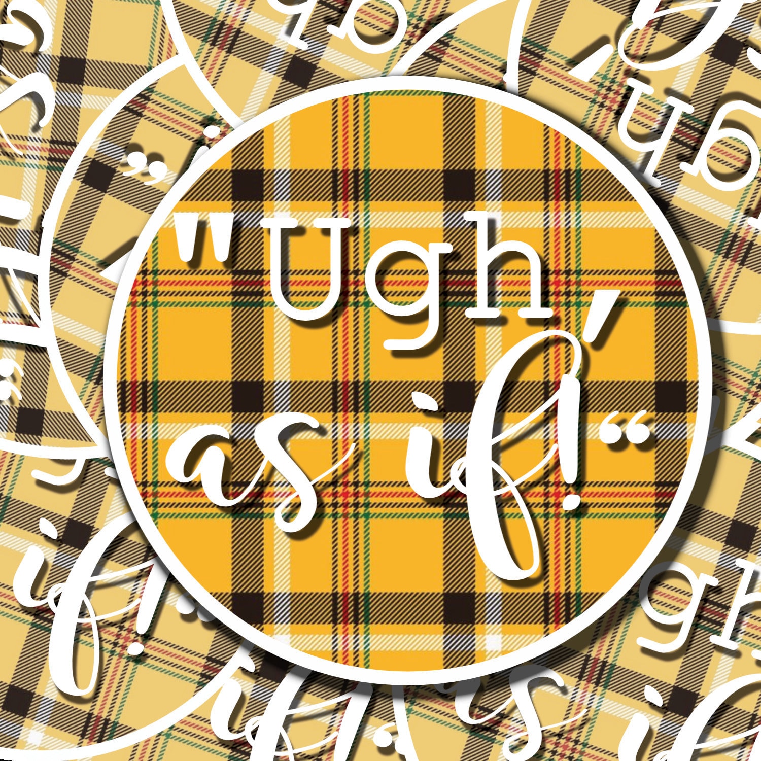 Clueless Sticker Ugh as if Sticker Movie Quote | Etsy