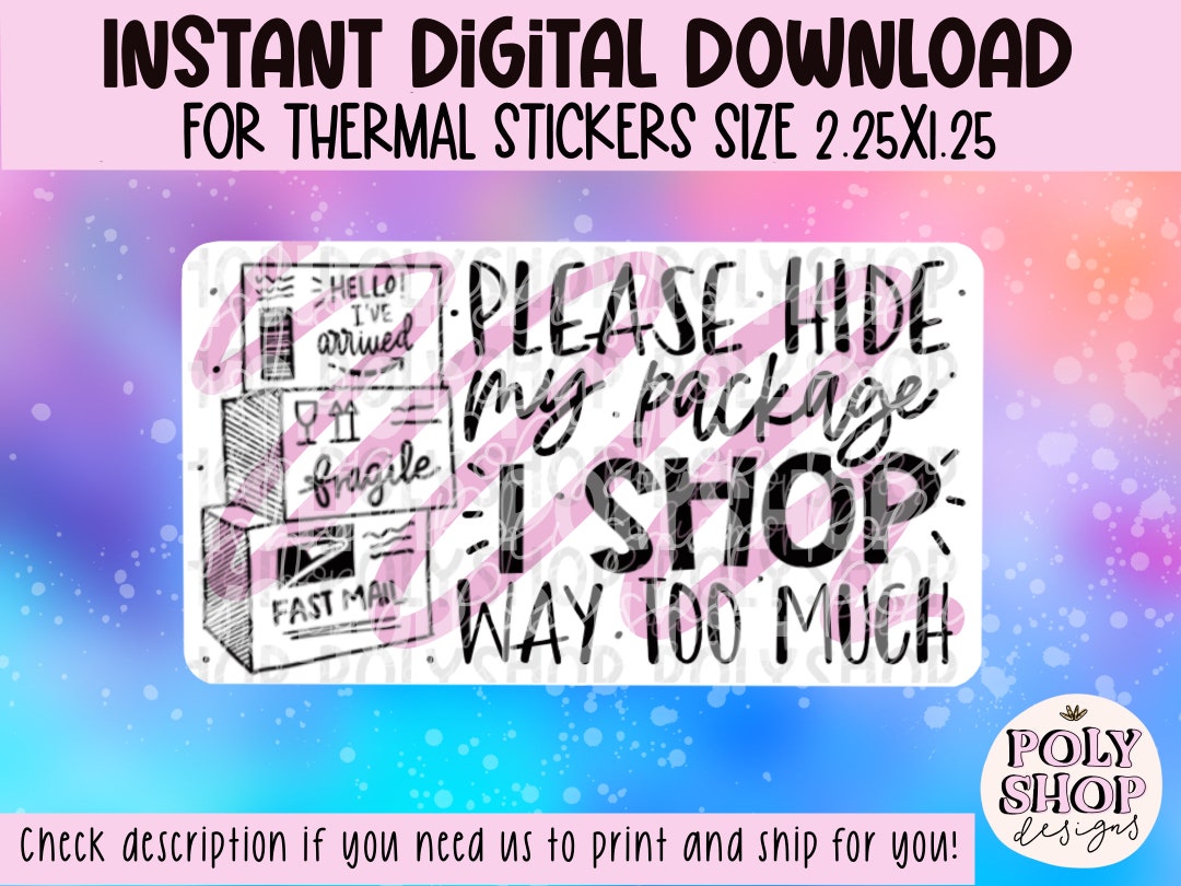 Please Hide My Package I Shop Way Too Much Thermal Sticker PNG Download ...