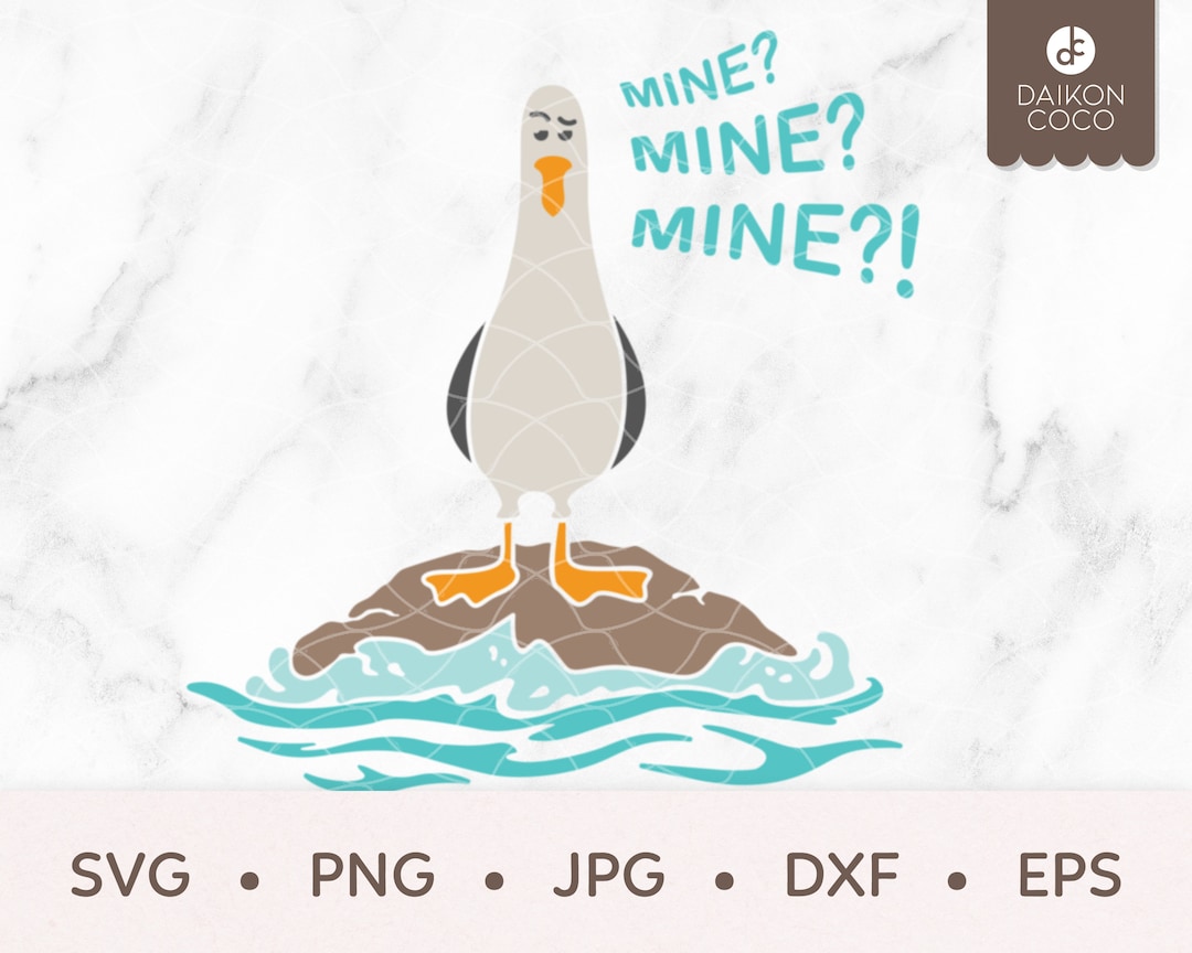 Seagull Finding Nemo Mine SVG, Seagull Mine Svg, Mine Quote Svg, Mine ...