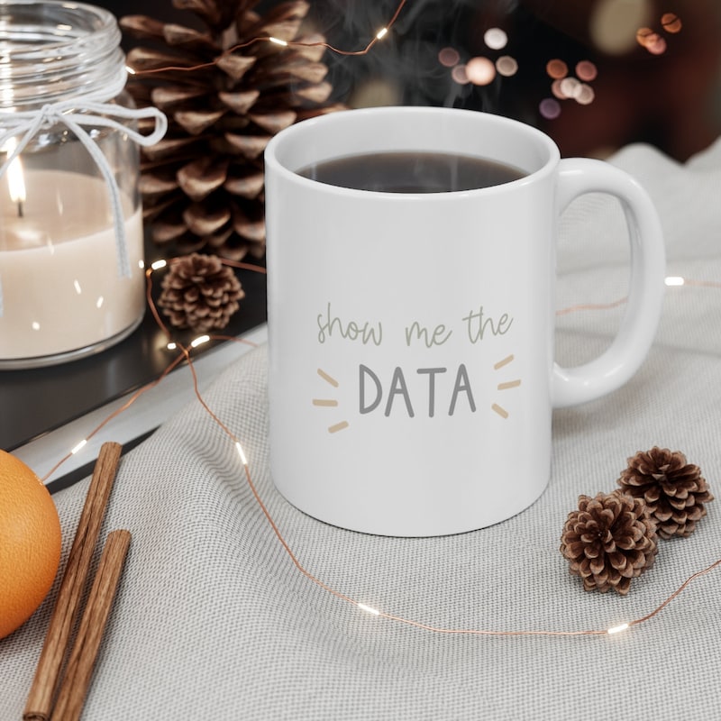 Show Me the Data Mug - Etsy