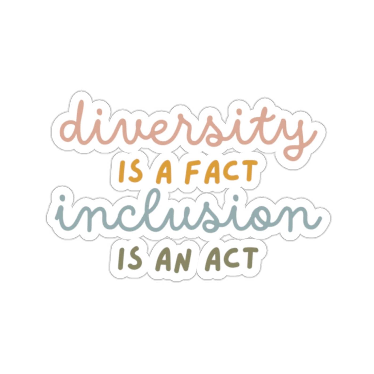 Diversity is A Fact Inclusion is an Act Sticker- Inclusion Sticker ...
